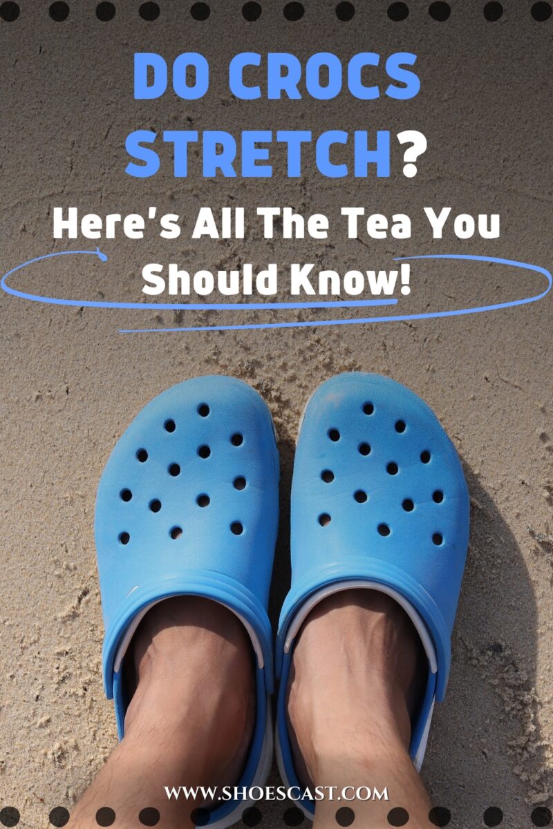 Do Crocs Stretch? Here's All The Tea You Should Know!