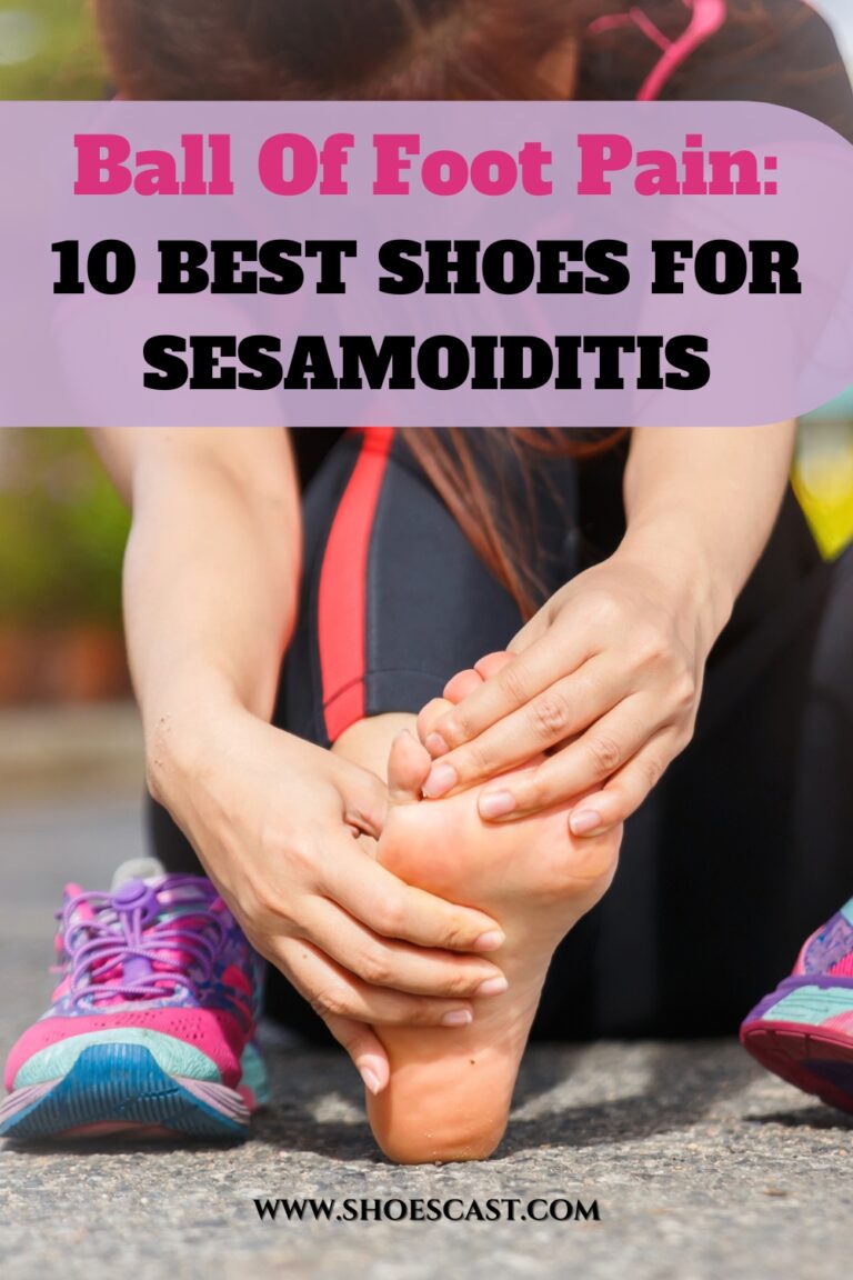 Ball Of Foot Pain: 10 Best Shoes For Sesamoiditis