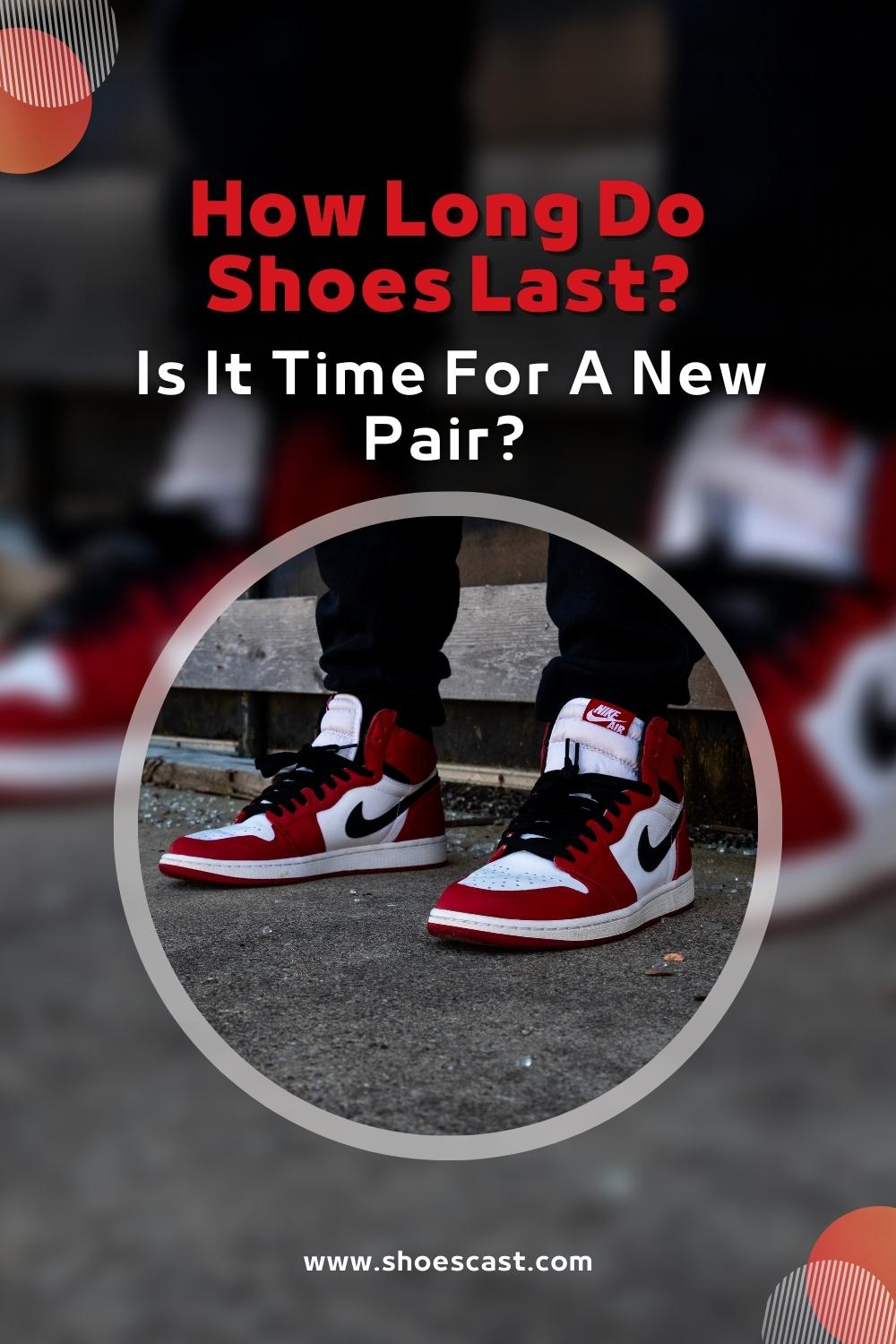 How Long Do Shoes Last? Is It Time For A New Pair?