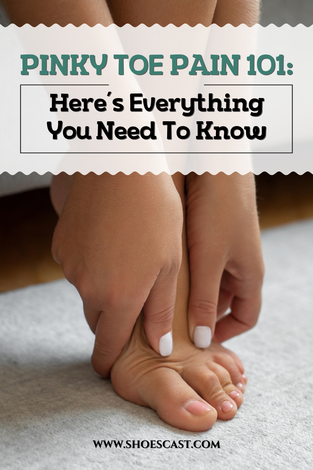 Pinky Toe Pain 101: Here's Everything You Need To Know