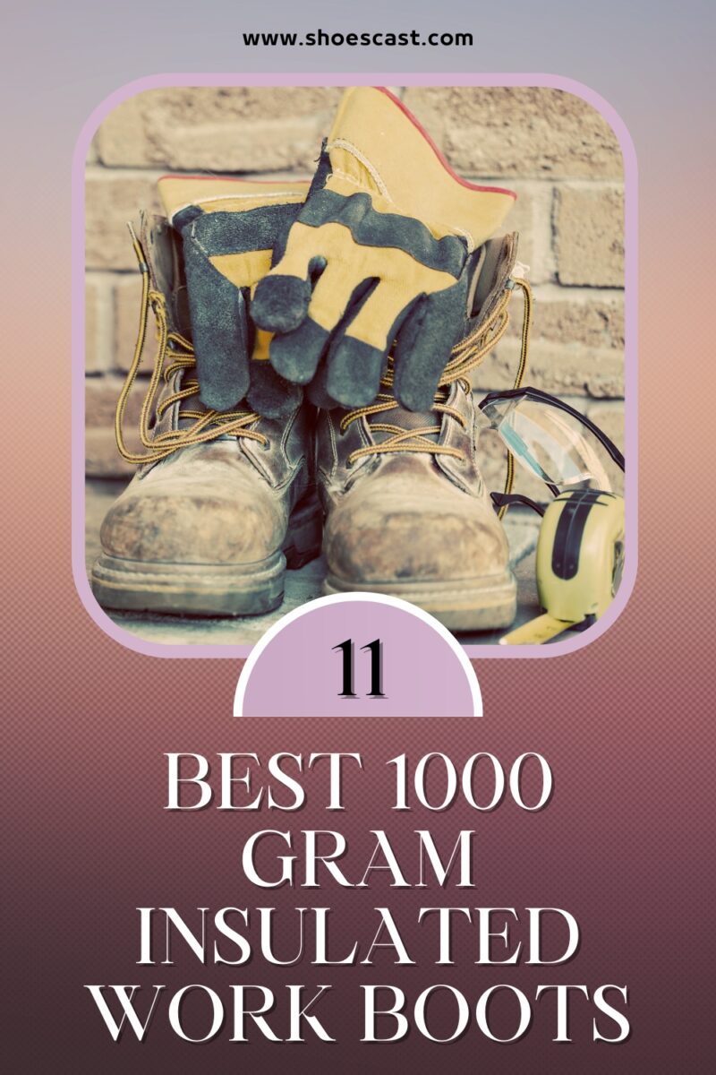 The 11 Best 1000 Gram Insulated Work Boots On The Market