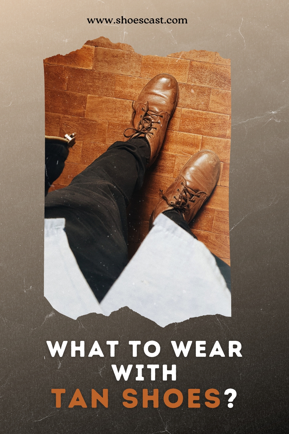 What To Wear With Tan Shoes? Spice Up Your Outfit