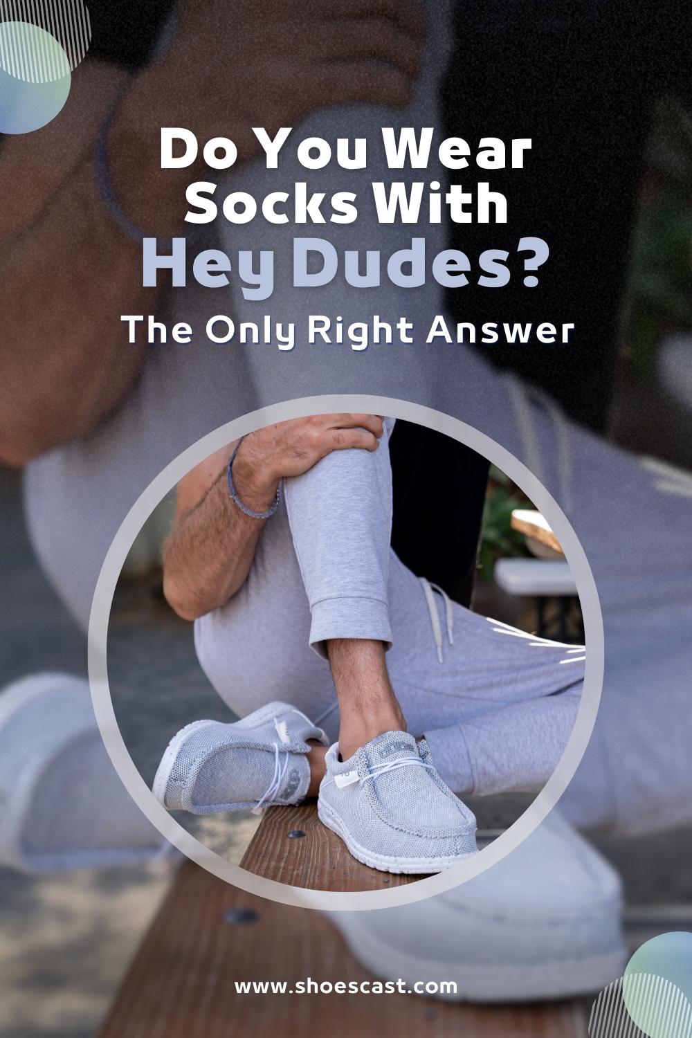 Do You Wear Socks With Hey Dudes: The Only Right Answer