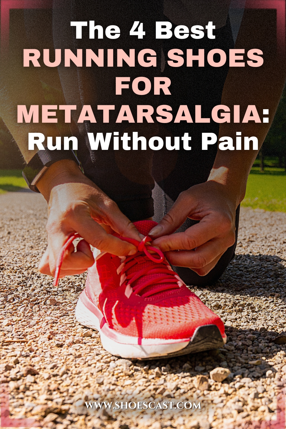 The 4 Best Running Shoes For Metatarsalgia: Run Without Pain